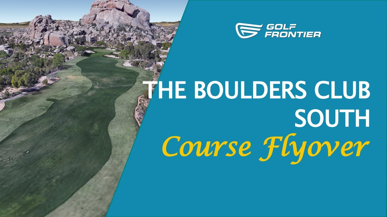The Boulders Club, South - Course Flyover - YouTube
