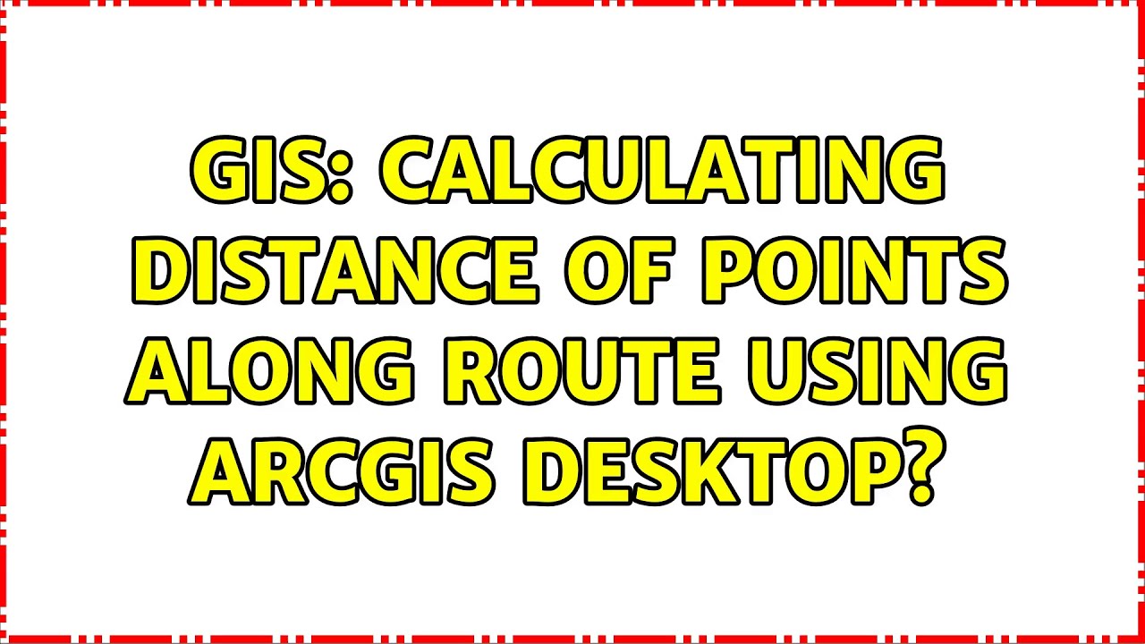 GIS: Calculating distance of points along route using ArcGIS Desktop ...
