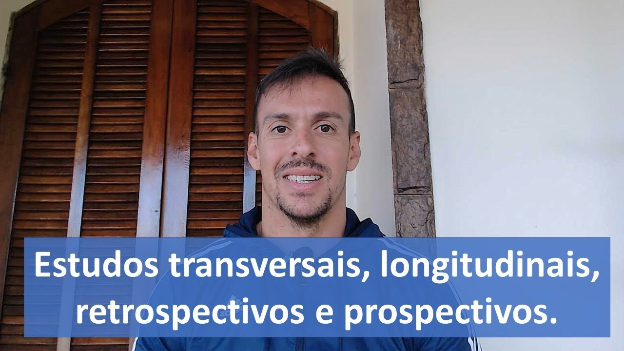 Estudos Transversais, Longitudinais, Retrospectivos e Prospectivos ...