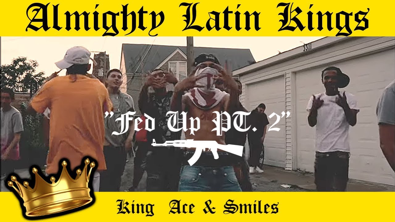 Smiles & King Ace "Fed Up Pt.2" [ALMIGHTY LATIN KINGS LATINO DRILL ...