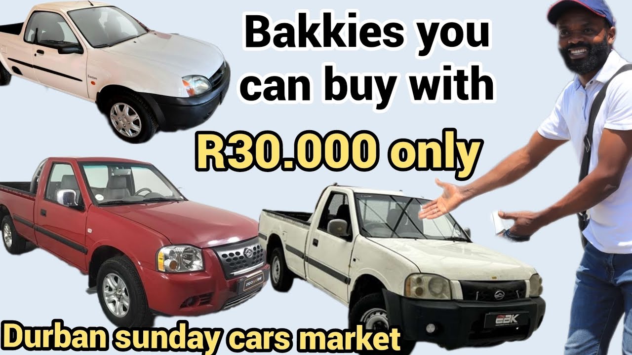 bakkies of R30.000 only in durban sunday second hand cars flea market ...
