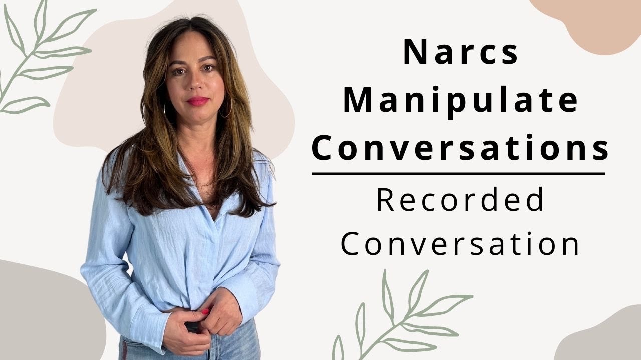 Narcissists Manipulate Conversations - Listen To This Recorded ...