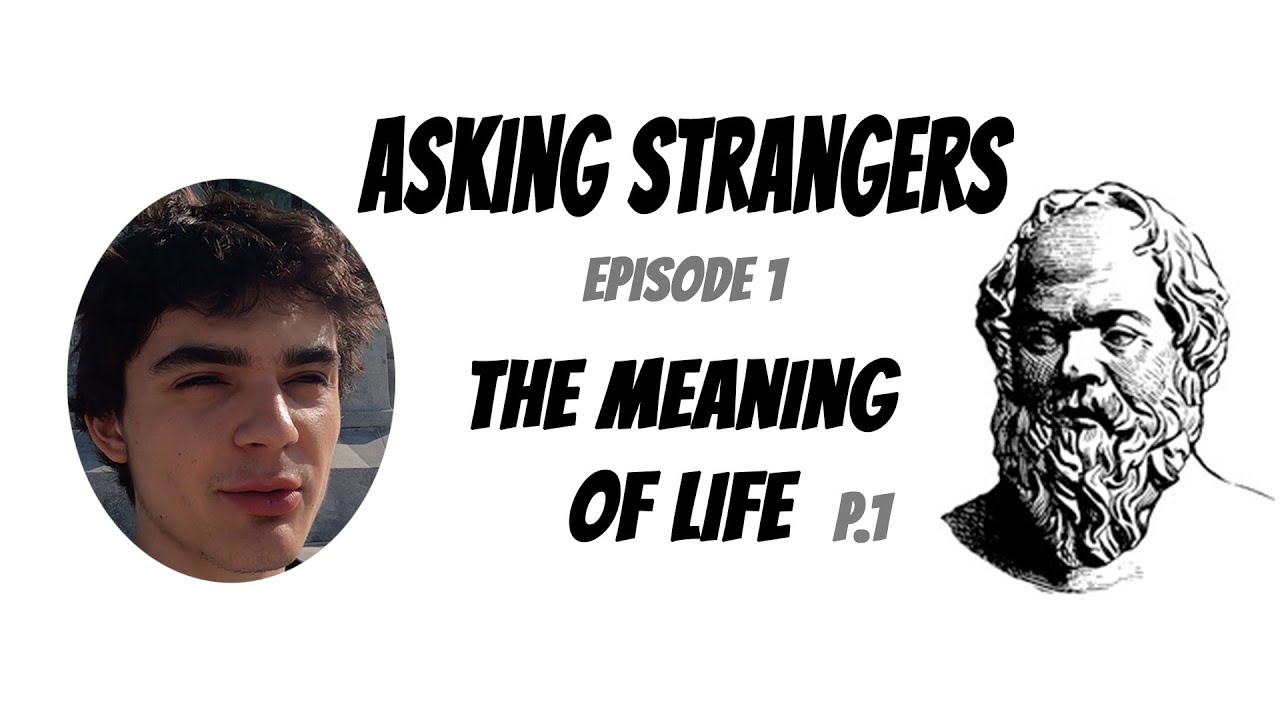 Asking Strangers about the Meaning of Life | Part 1 - YouTube