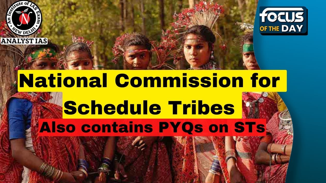 National Commission for Schedule Tribes | Focus of the Day | UPSC ...