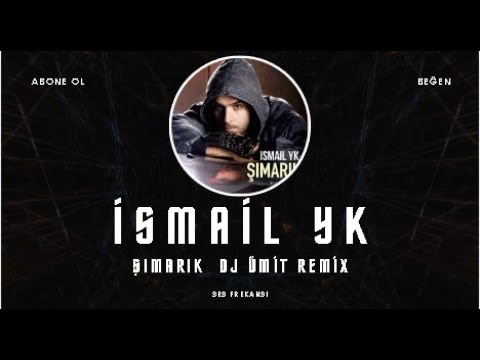 İSMAİL YK - ŞIMARIK - ( DJ ÜMİT REMİX ) ARABACILARA ÖZEL - YouTube
