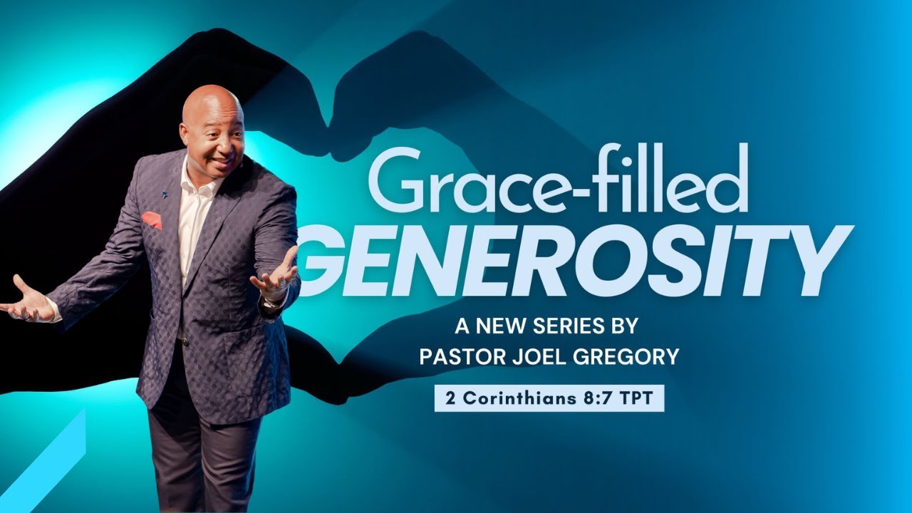Grace Filled Generosity, Pt. 3 Pastor Joel Gregory - YouTube