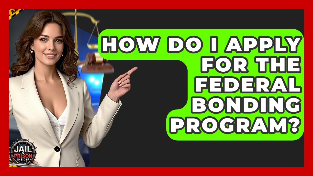 How Do I Apply For The Federal Bonding Program? - Jail & Prison Insider ...