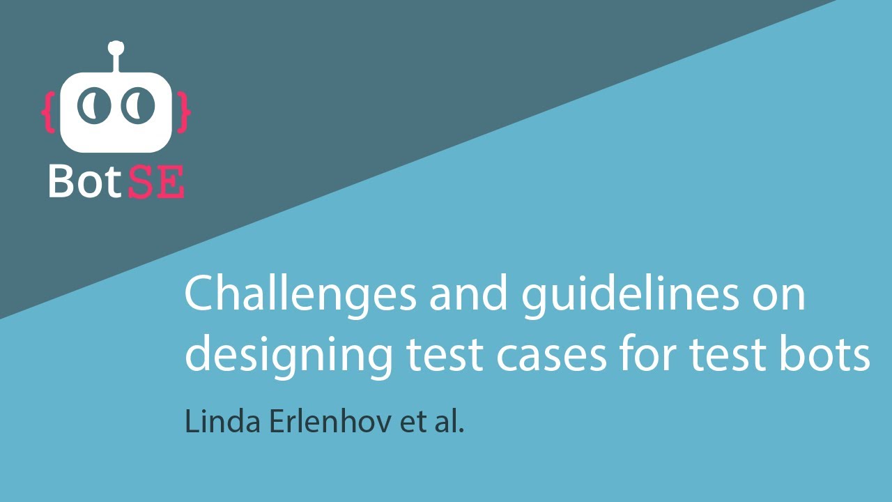 Challenges and guidelines on designing test cases for test bots - BotSE ...