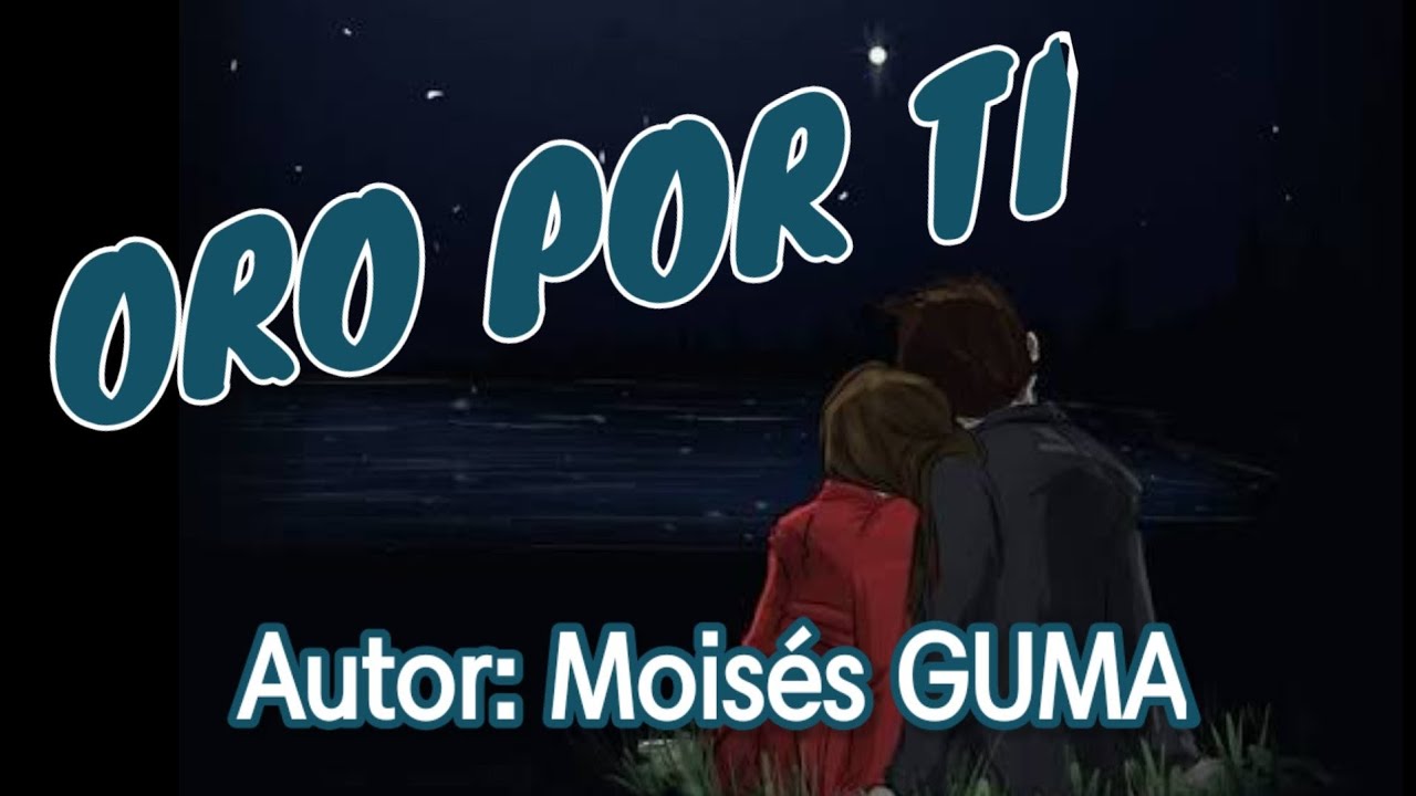 ORO POR TI | 𝕄𝕠𝕚𝕤𝕖𝕤 𝔾𝕌𝕄𝔸 (Canto Inedito) - YouTube