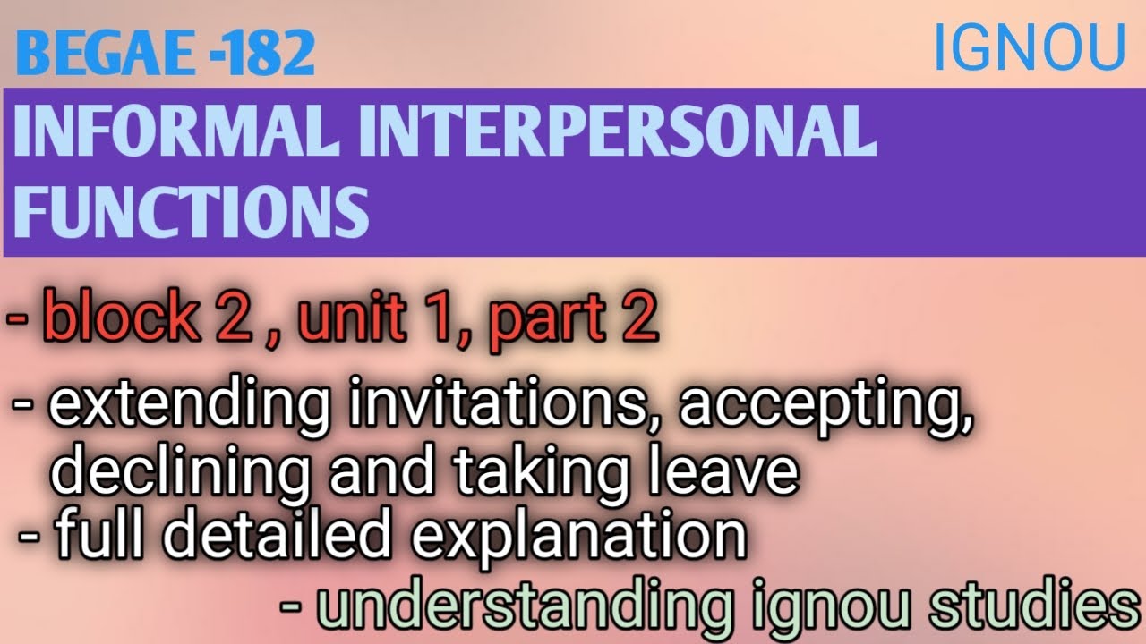 BEGAE- 182, INFORMAL INTERPERSONAL FUNCTIONS, part 2nd, extending ...