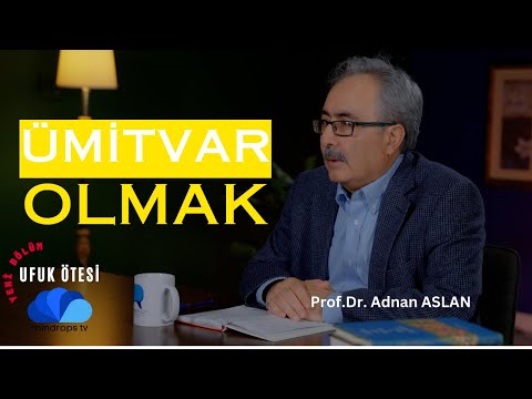 SEBEPLERE RİAYET VE ÜMİDE SARILMAK-UFUK ÖTESİ  4/ Prof.Dr. Adnan Aslan