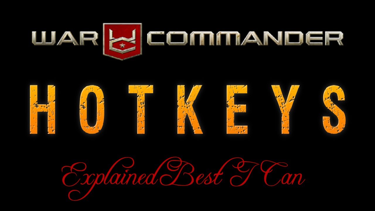 🔴 War Commander -- HOTKEYS -- Explained Best I Can. - YouTube