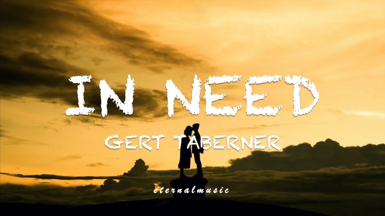 In Need - Gert Taberner (lyrics) - YouTube