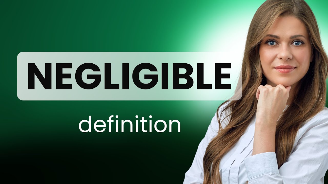 Negligible • definition of NEGLIGIBLE - YouTube