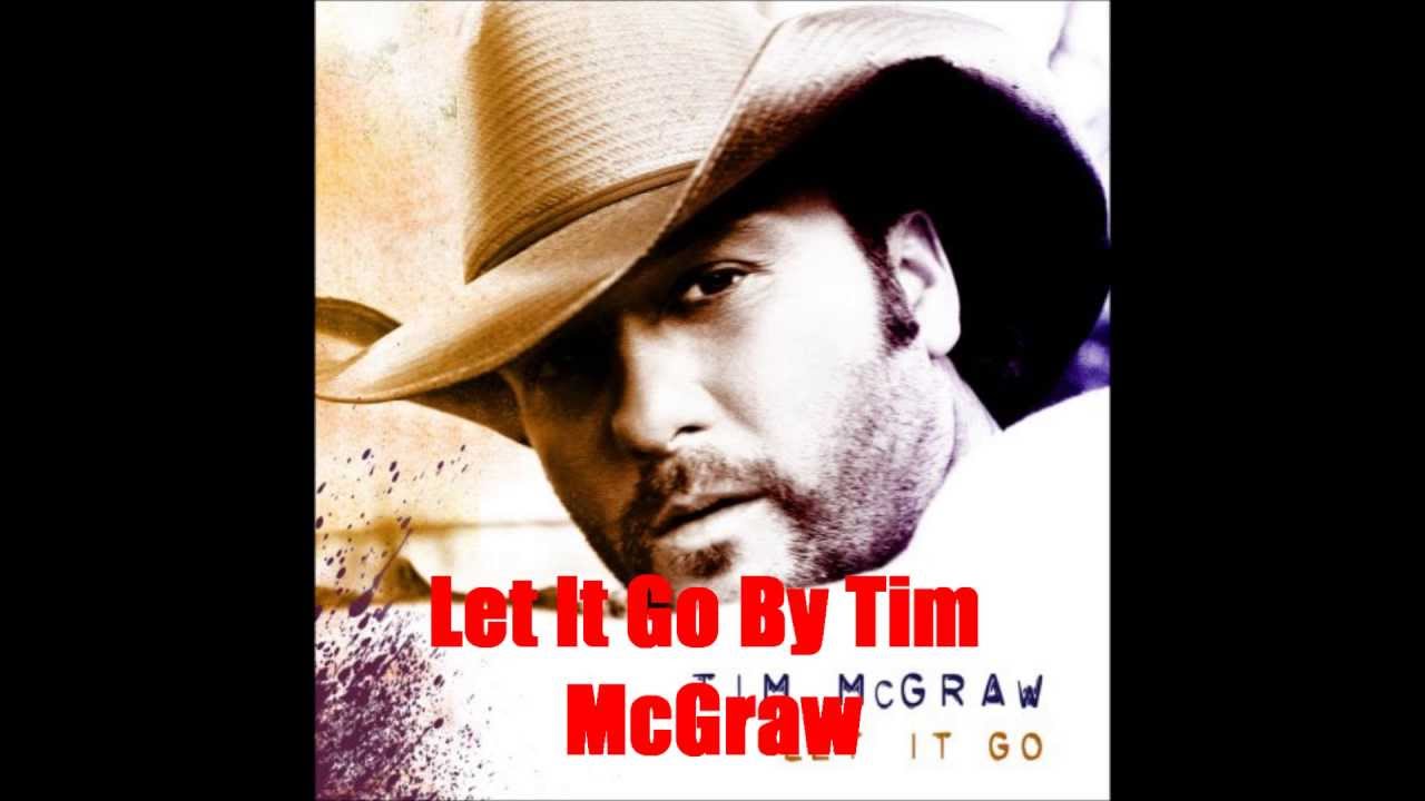 Let It Go By Tim McGraw *Lyrics in description* - YouTube