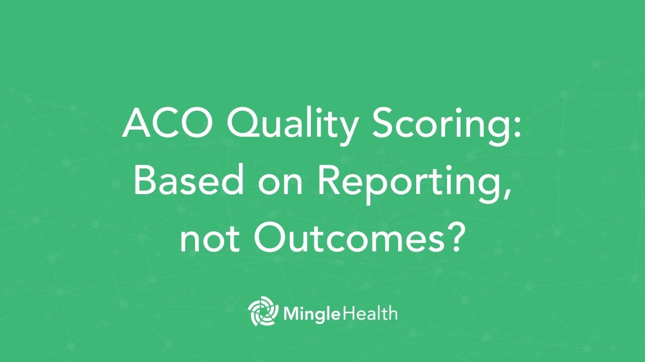 ACO Quality Scoring: Based on reporting ability, rather than patient ...