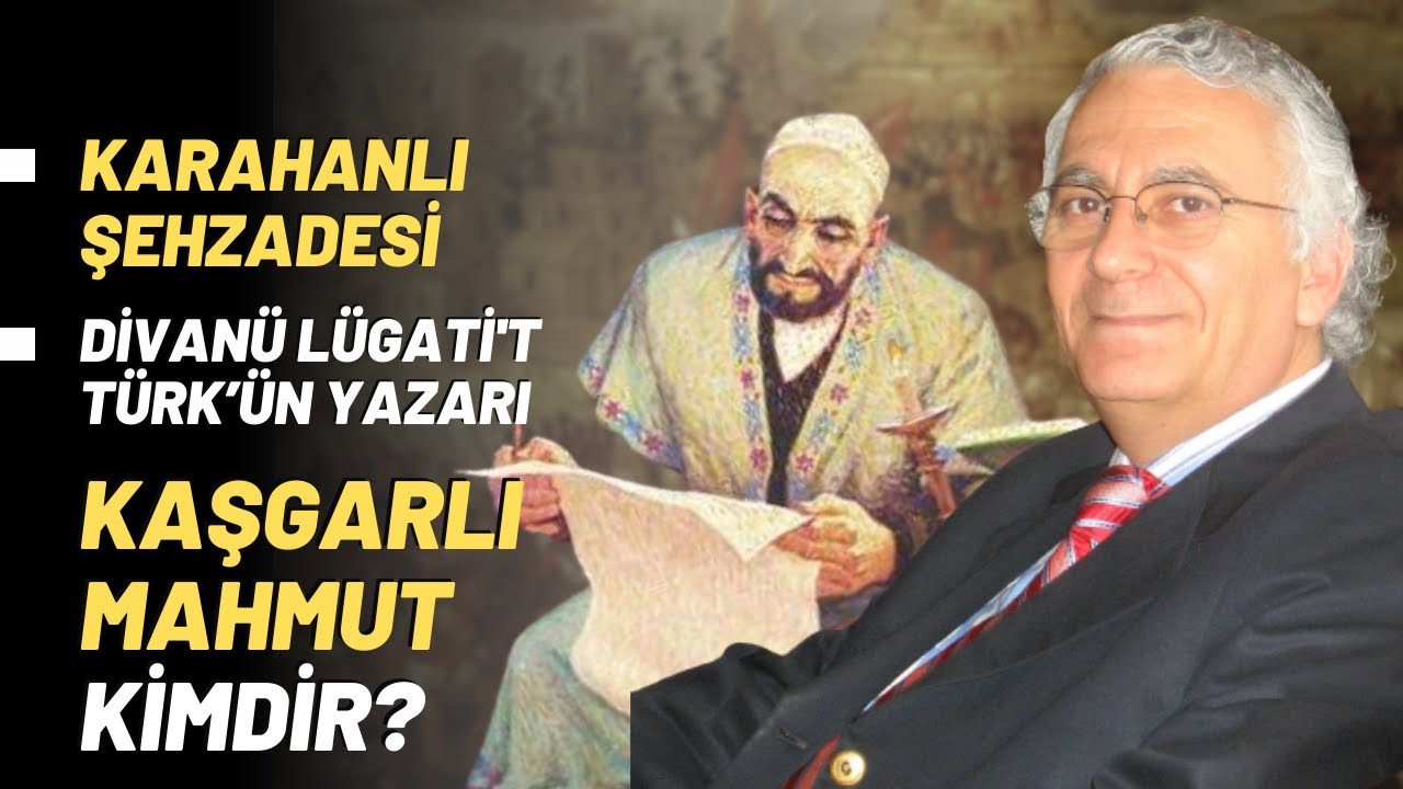 Karahanlı Şehzadesi.. Divanü Lügati't Türk’ün Yazarı.. Kaşgarlı Mahmut ...