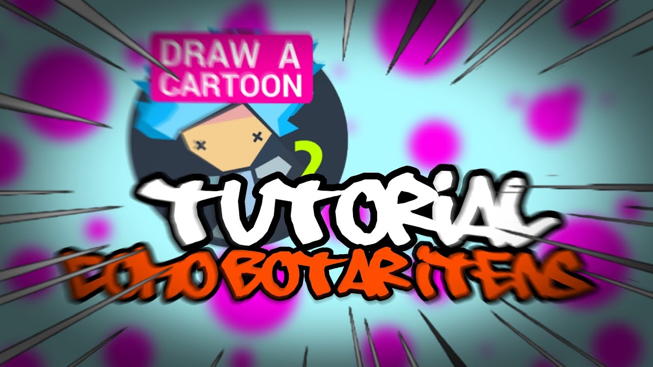 TUTORIAL//COMO BOTAR ITENS NO DRAWN CARTOON 2 - YouTube