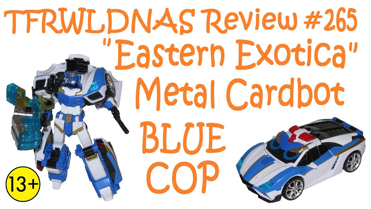 Transforming "Eastern Exotica" Review #265 Metal Cardbot Blue Cop - YouTube