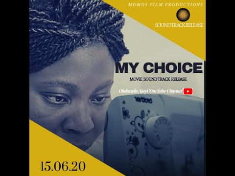 /MY CHOICE MOVIE SOUNDTRACK/OLUBUSOLA AJAYI/ - YouTube