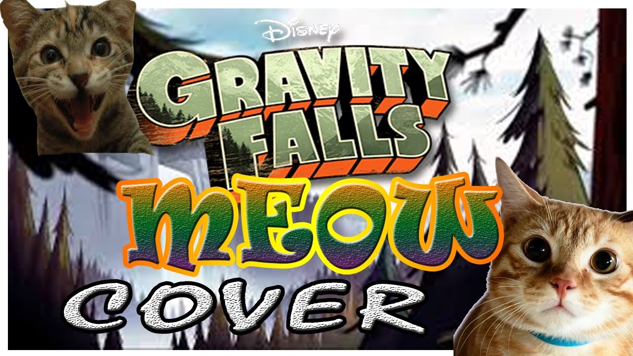 Gravity Falls Theme song -- MEOW (cover) - YouTube