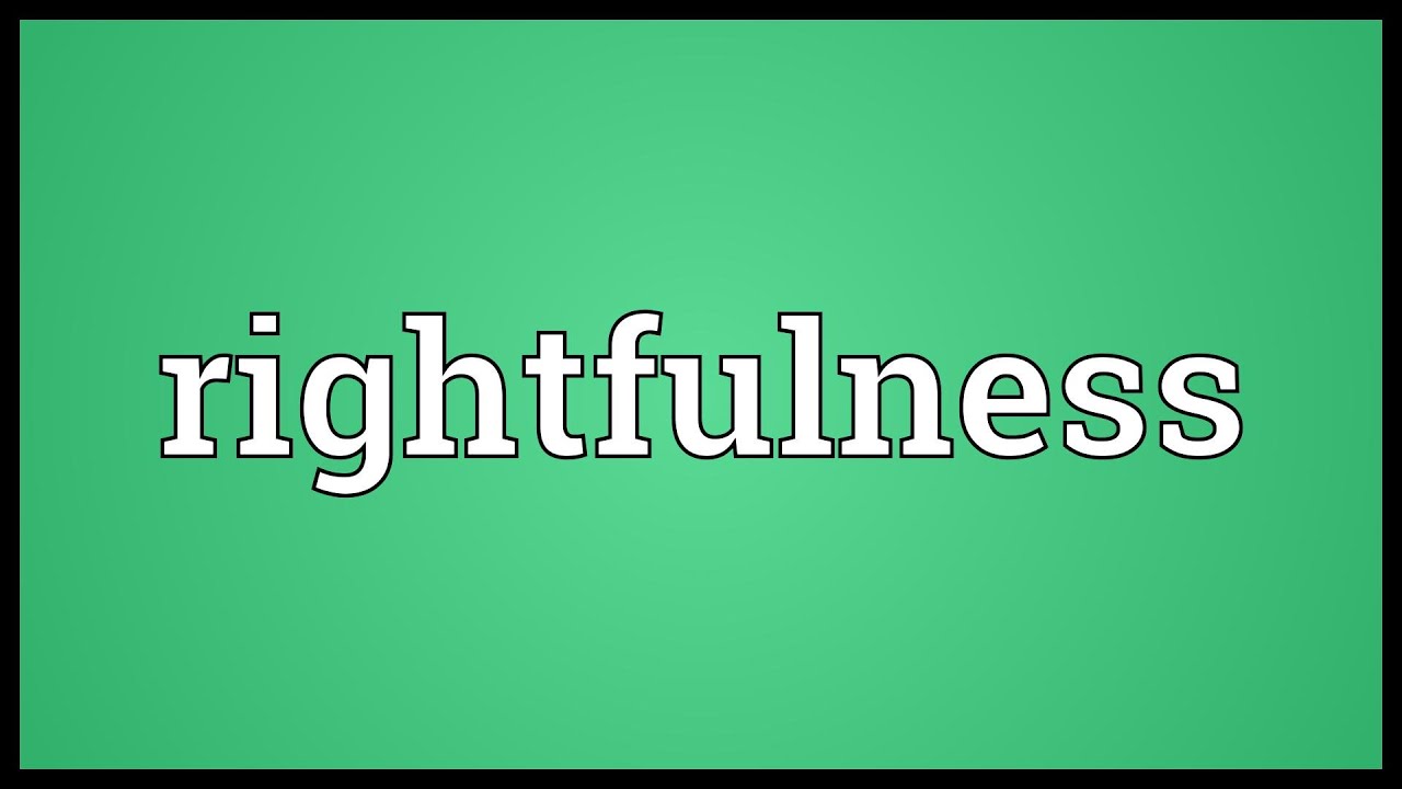 Rightfulness Meaning - YouTube