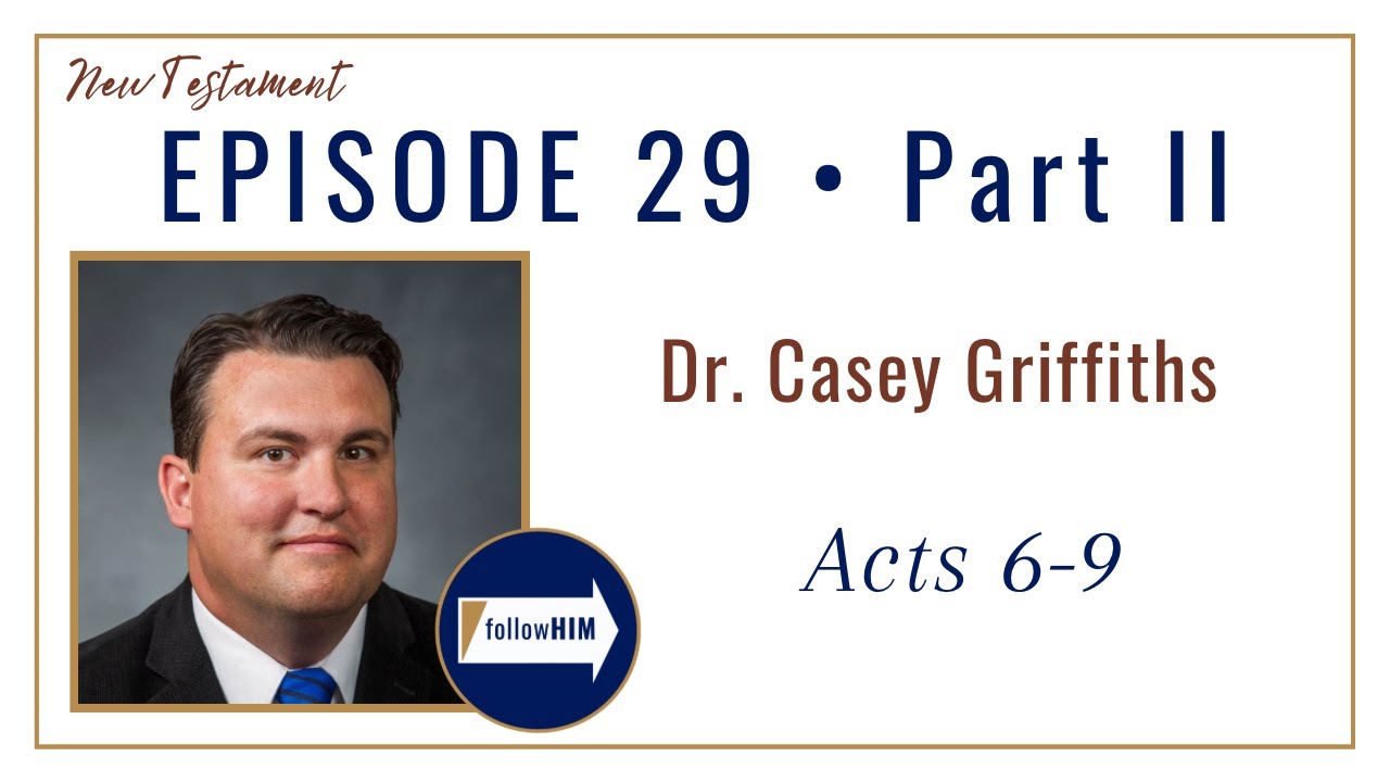Acts 6-9 Part 2 • Dr. Casey Griffiths • July 10 - July 16 • Come Follow ...