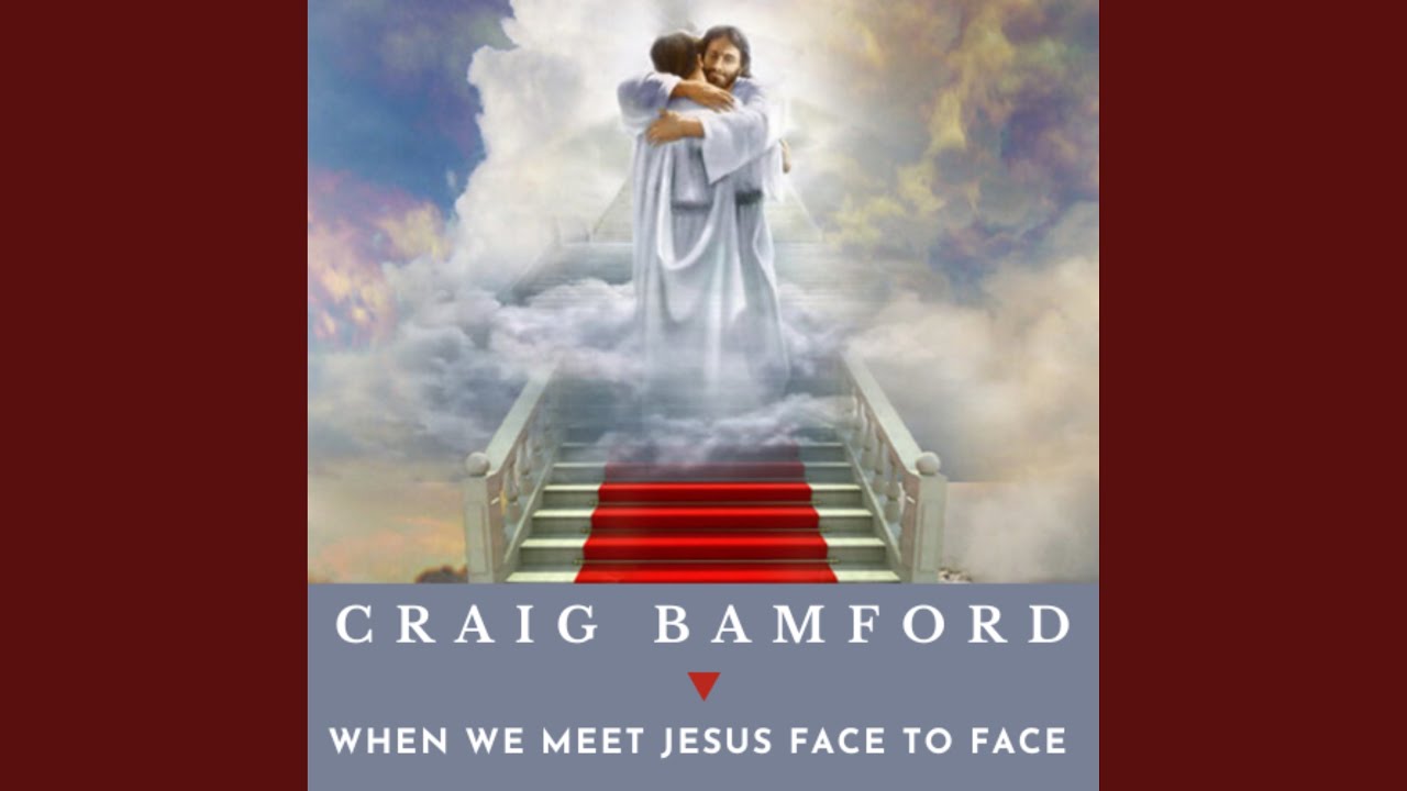 When we meet Jesus face to face - YouTube