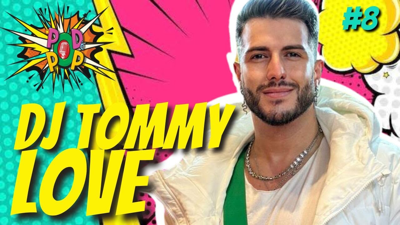 DJ TOMMY LOVE | Podcast O Pod é Pop #8 - YouTube