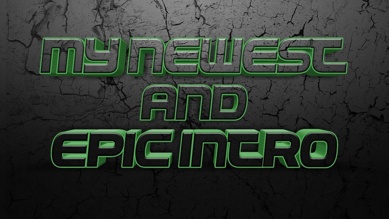 My Newest and Epic Intro!!!! - YouTube