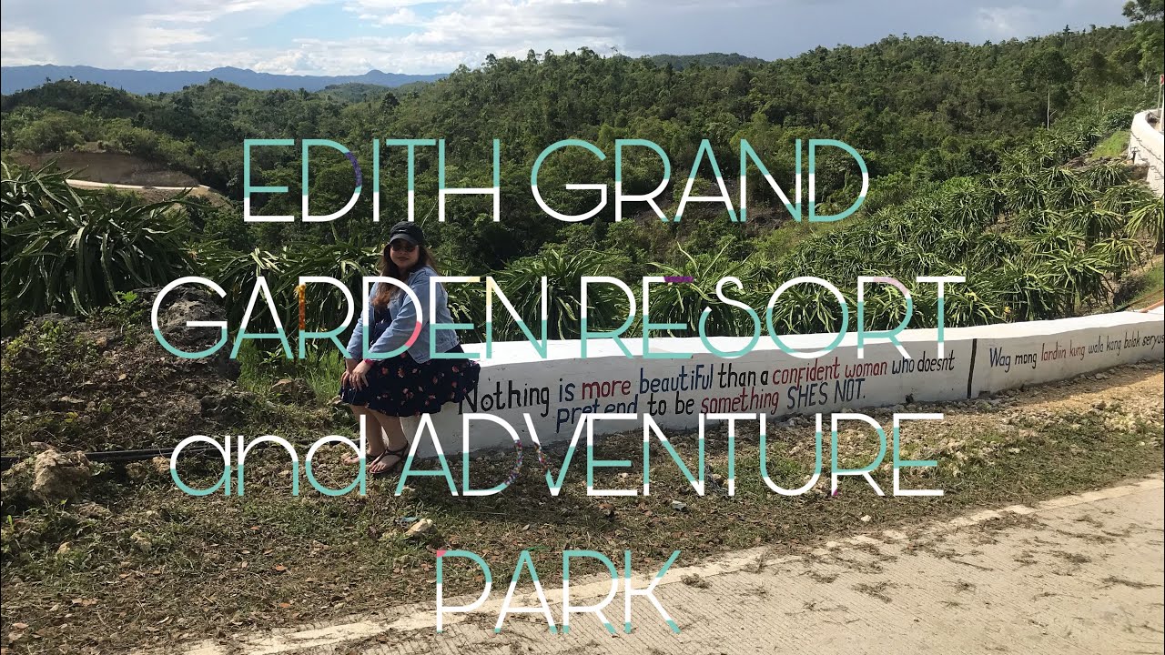 EDITH GRAND GARDEN RESORT AND ADVENTURE PARK | Part 2 - YouTube