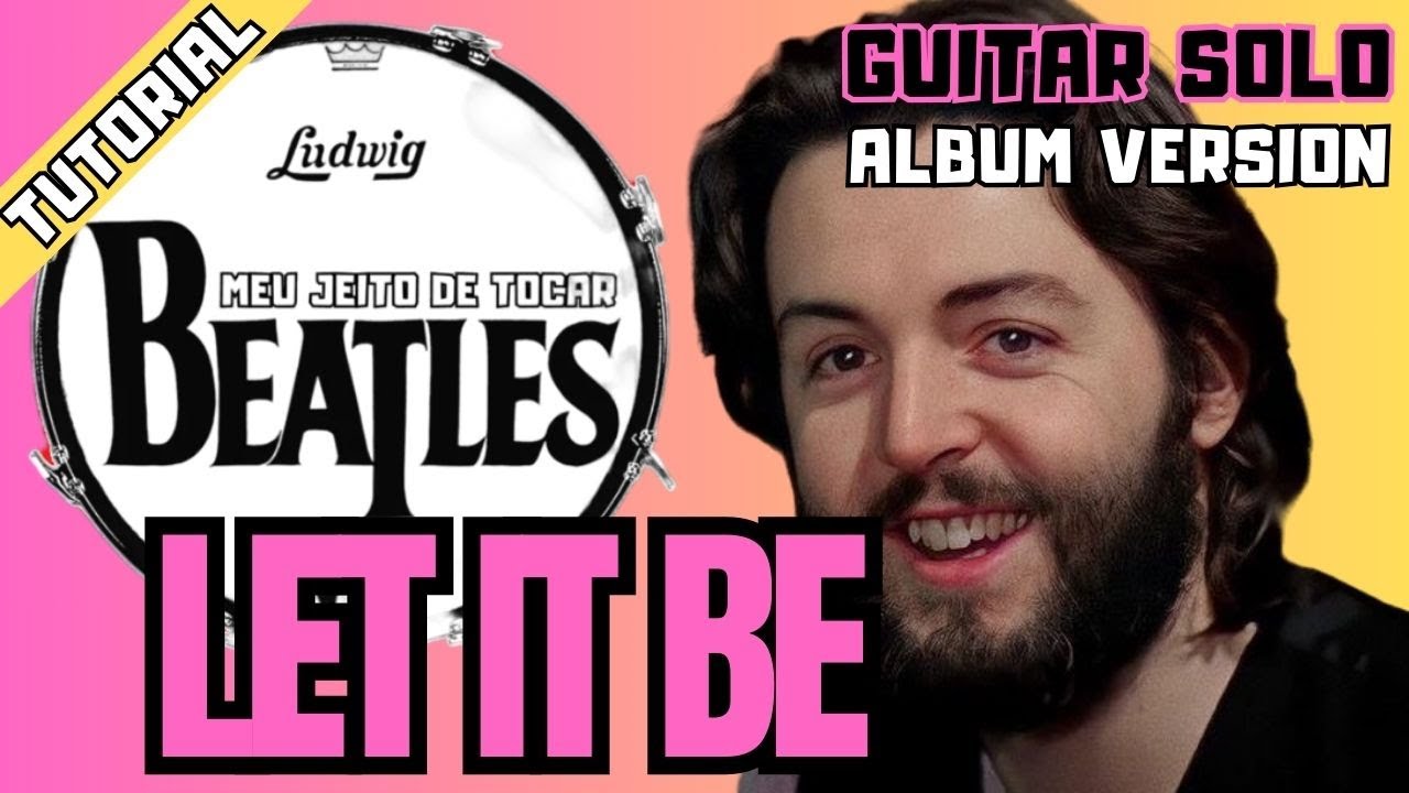 Let It Be [GUITAR SOLO - Album Version] | meu jeito de tocar Beatles ...