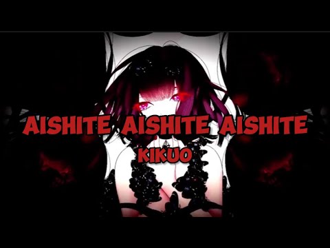 Kikuo - Aishite Aishite Aishite (lyrics English) - YouTube