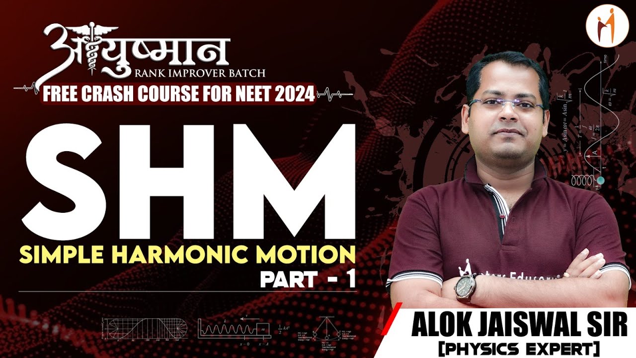 SIMPLE HARMONIC MOTION (SHM) FOR NEET 2024 EXAM | AAYUSHMAAN NEET BATCH ...