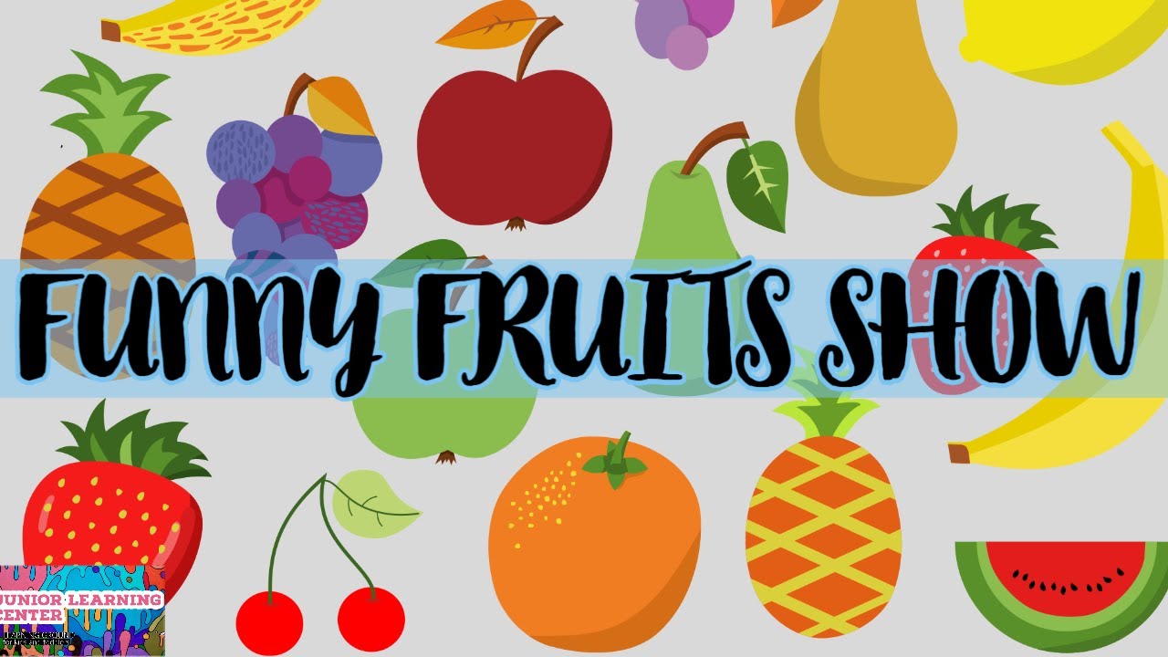 Fruits Show For Kids- Funny Fruits Show by Junior Learning Center - YouTube