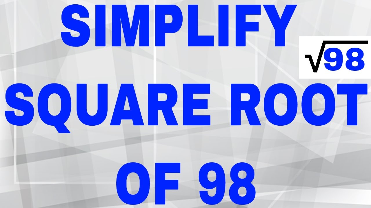 Simplify Square Root Of 98 YouTube Simplify Square Root Of 98 YouTube