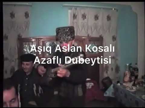 Aşıq Aslan Kosalı. Azaflı Dubeytisi.