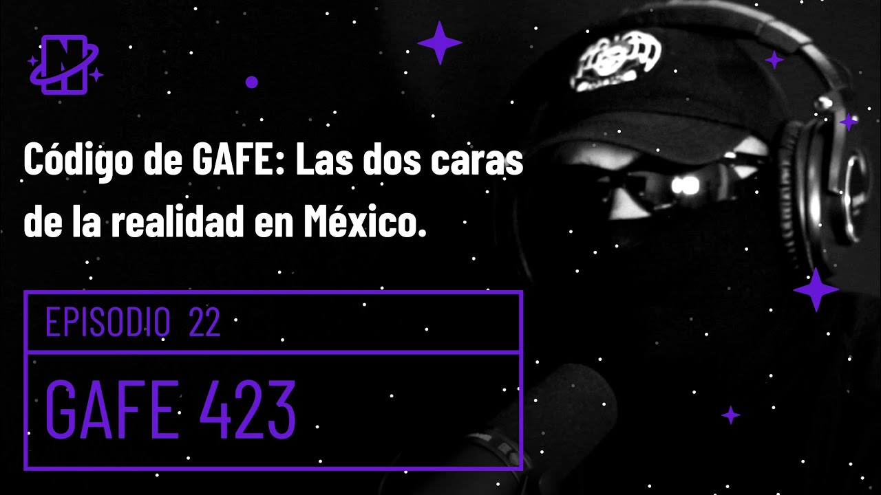 Códigos de un GAFE: Las dos caras de la realidad en México | 22 ...