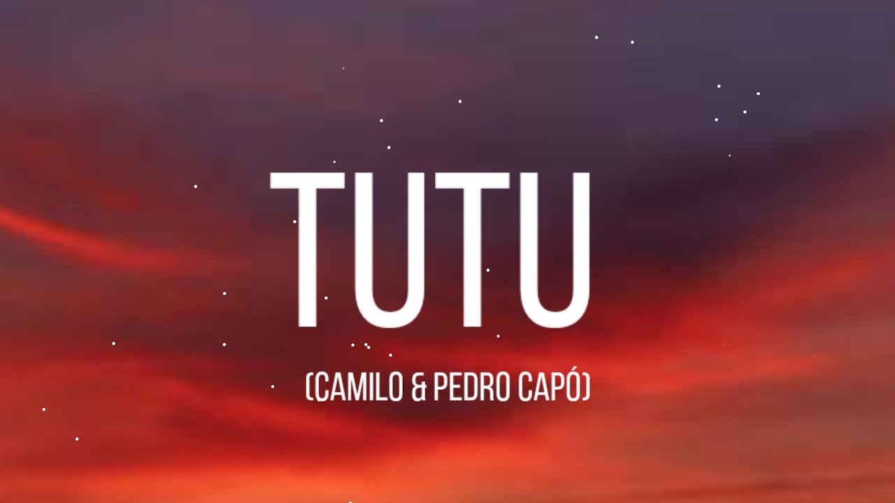 Camilo & Pedro Capó - Tutu (Letra/Lyrics) - YouTube