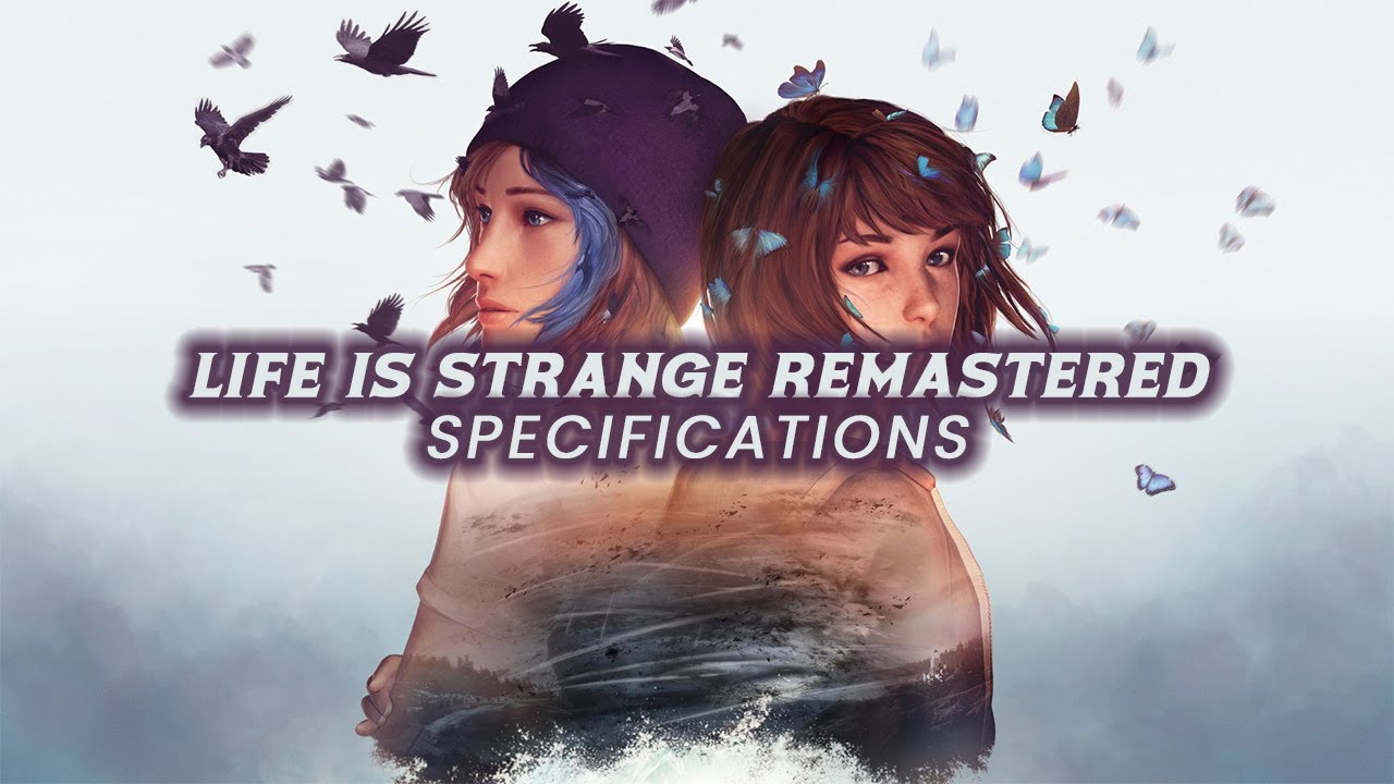 Life is Strange Remastered System Requirements | Minimum & Recommended ...