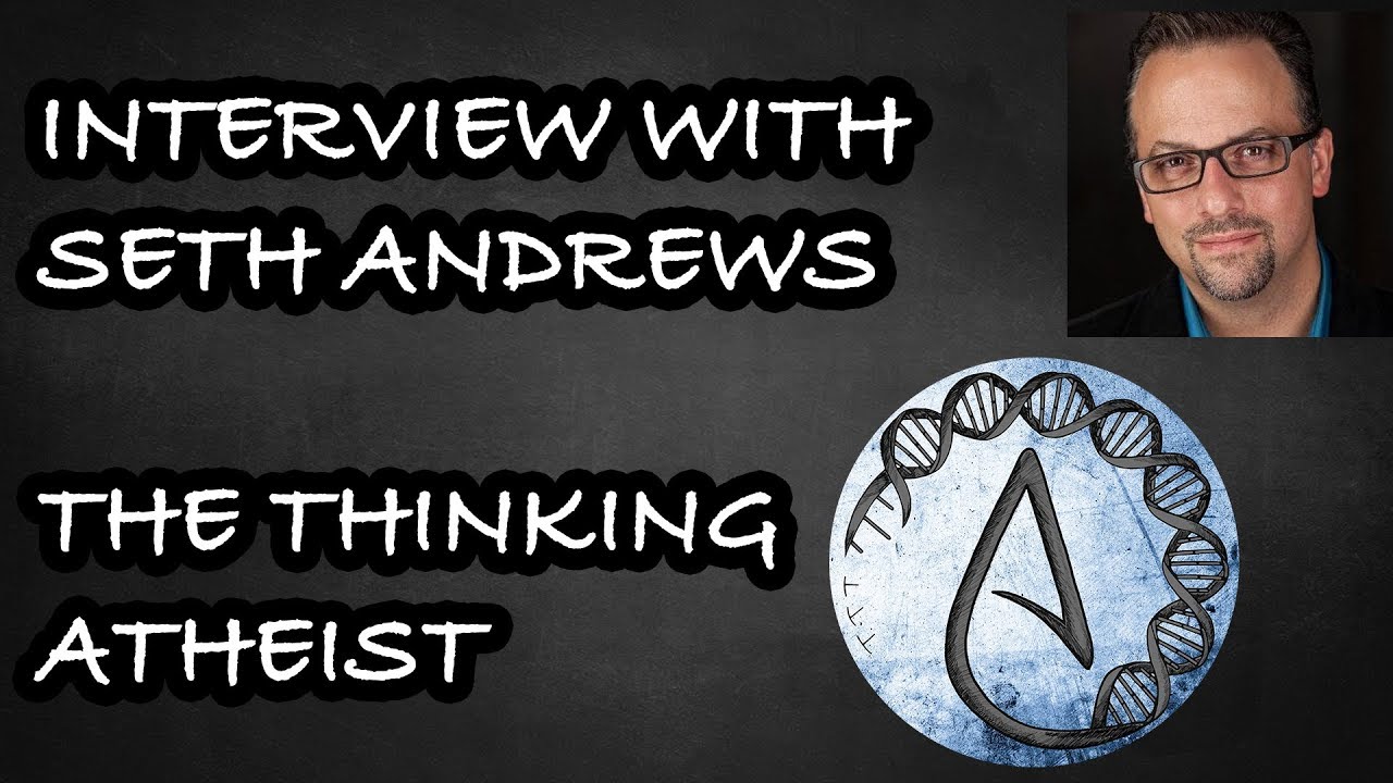 Interview with Seth Andrews of The Thinking Atheist - YouTube
