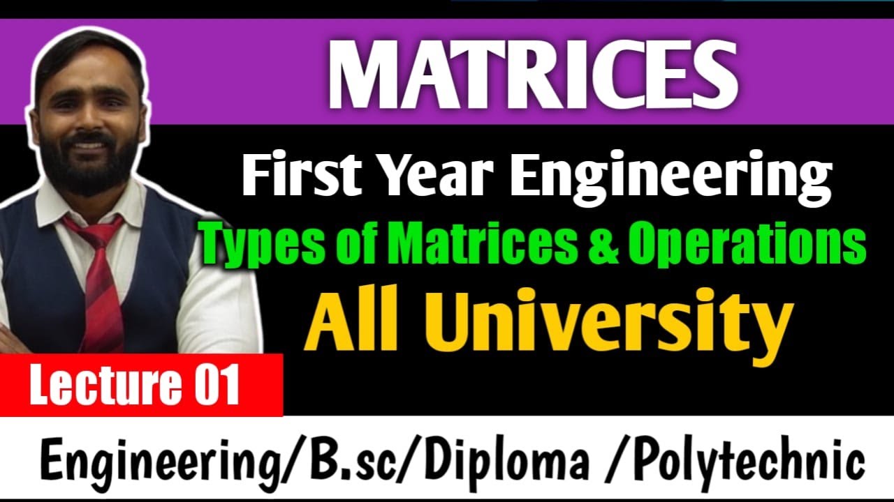 Matrices Engineering Mathematics Lecture 01 Types Of Matrices And Operations Pradeep Giri