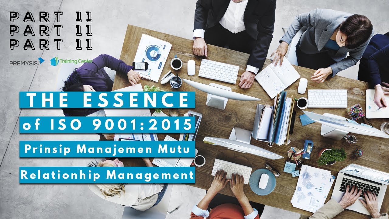 The Essence of ISO 9001:2015 Part 11: Prinsip Manajemen Mutu 7 ...
