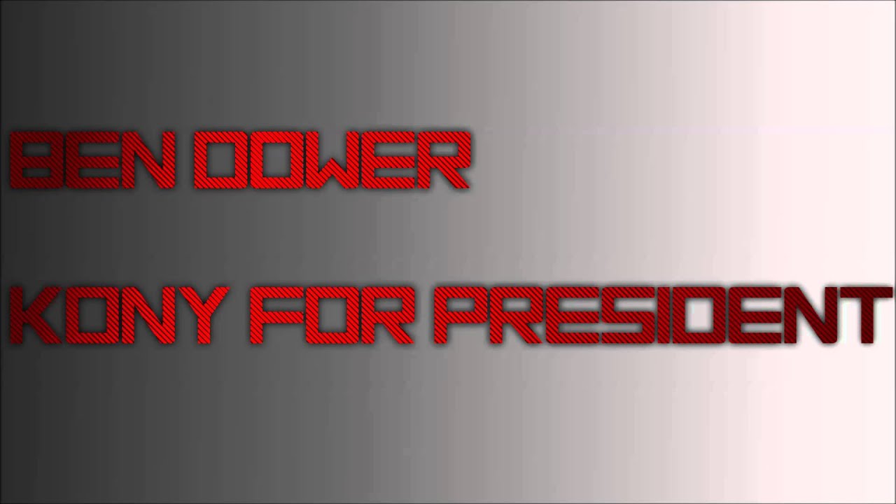 Ben Dower - Kony for president - YouTube