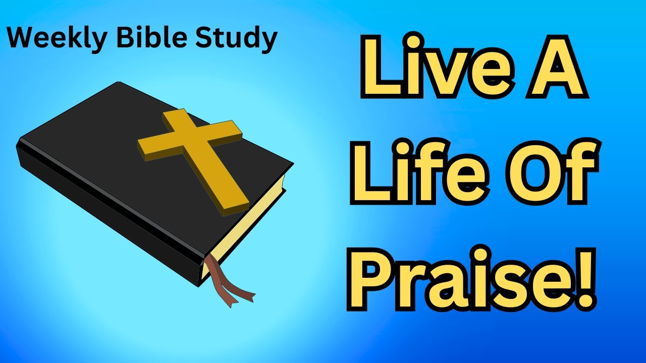 Live A Life Of Praise - Bible Study - Shining The Light Ministries ...