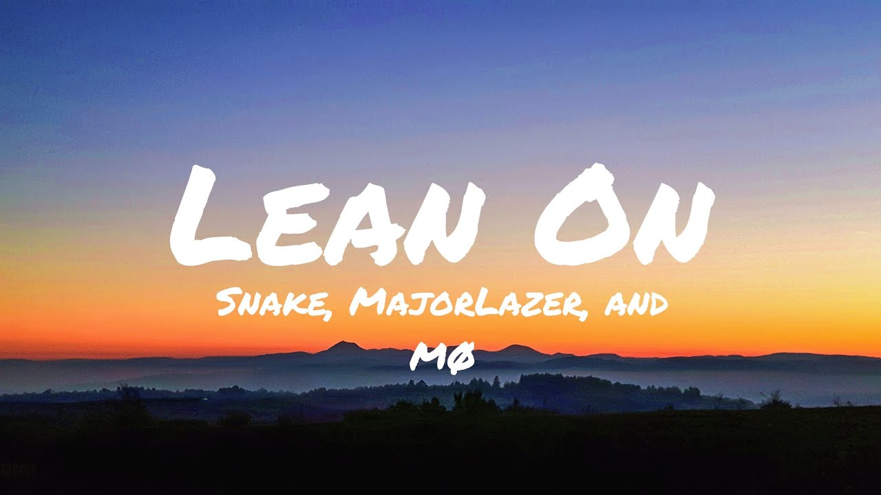 DJ Snake, Major Lazer, and MØ - Lean On Song (Lyrics) - YouTube