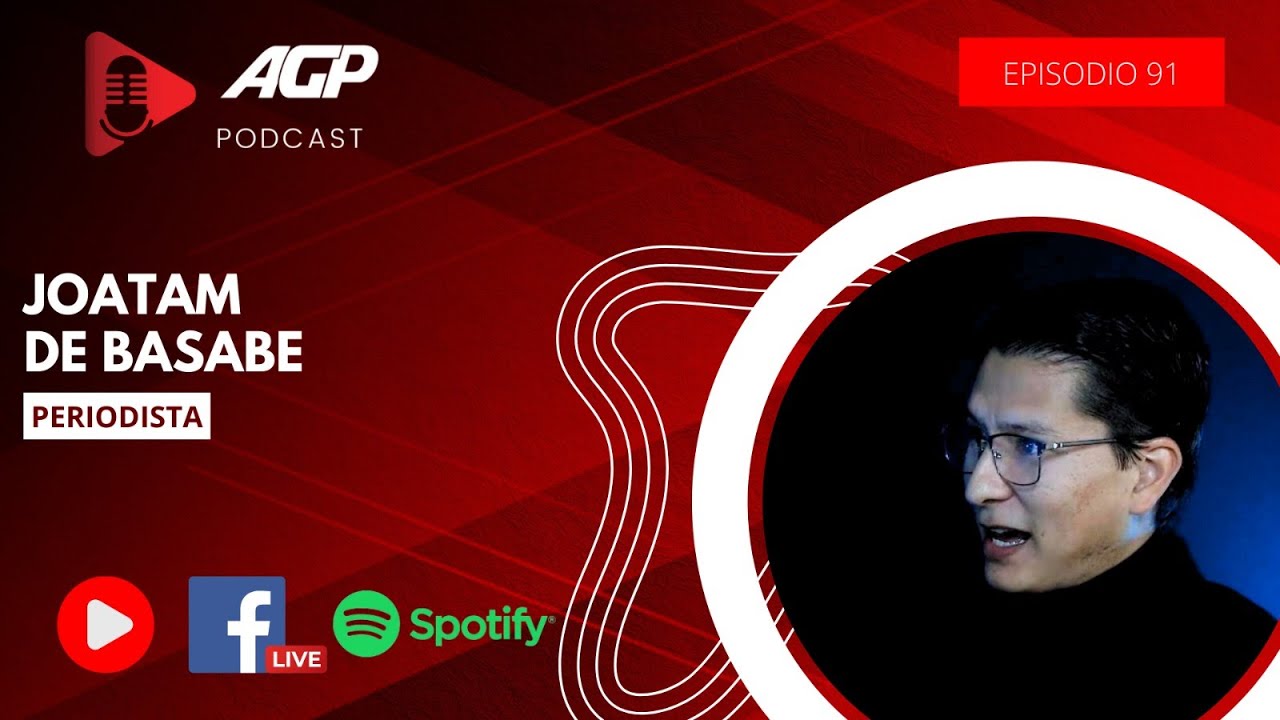 AGP PODCAST | Ep. 91 | Cuando entré a la carrera di un giro y dije: el periodismo: Joatam de ...