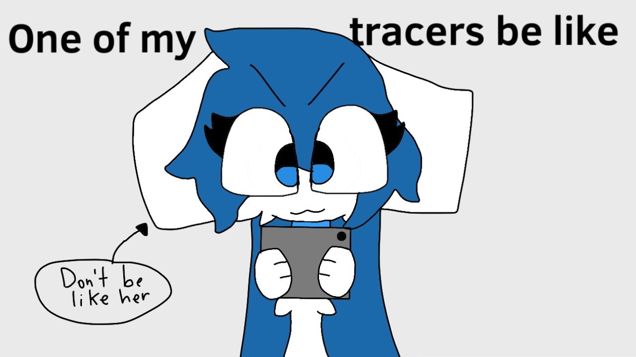 One of my tracers be like (DON’T TRACE ME OR I WILL REPORT YOU ...