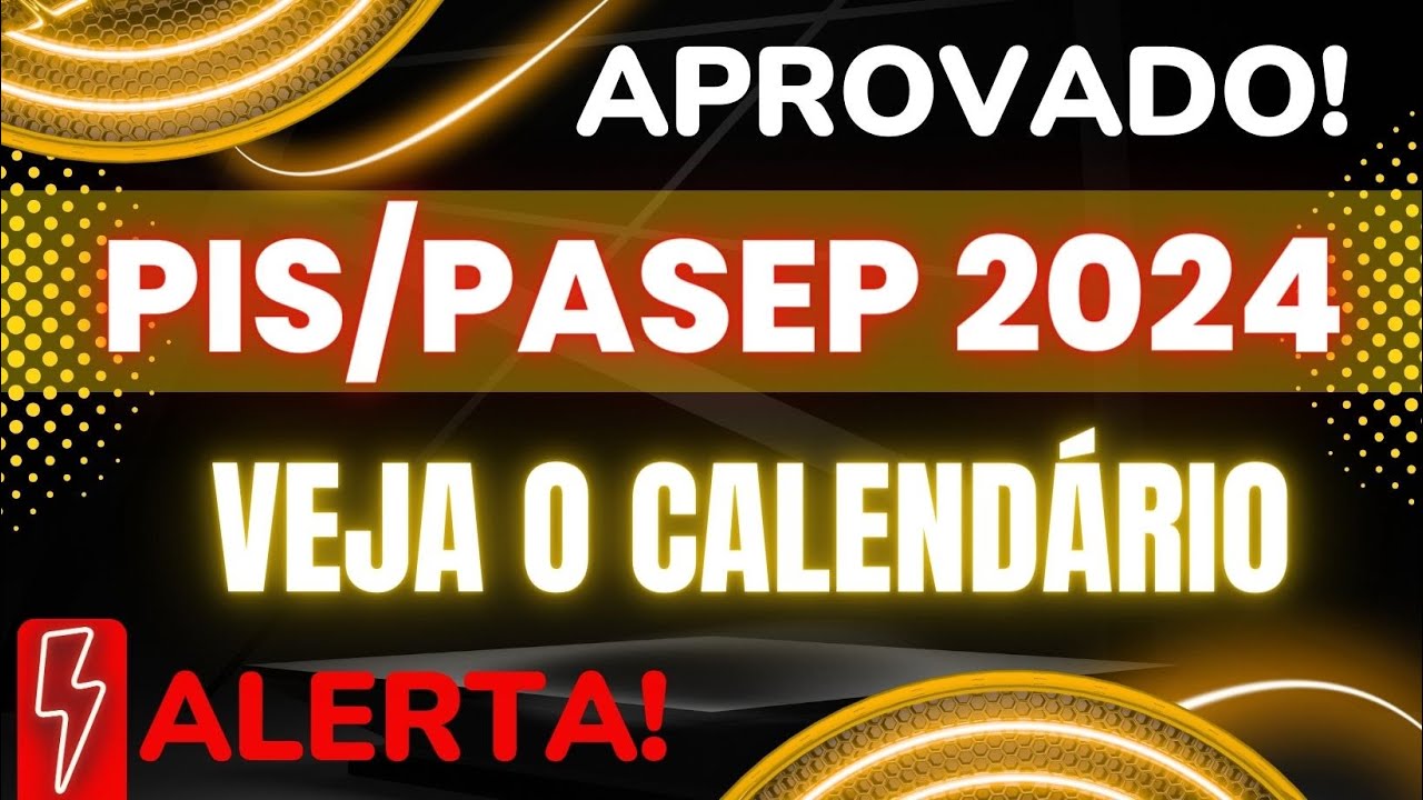 Calendário do PIS/Pasep 2024 é aprovado; veja datas de pagamento Abono ...