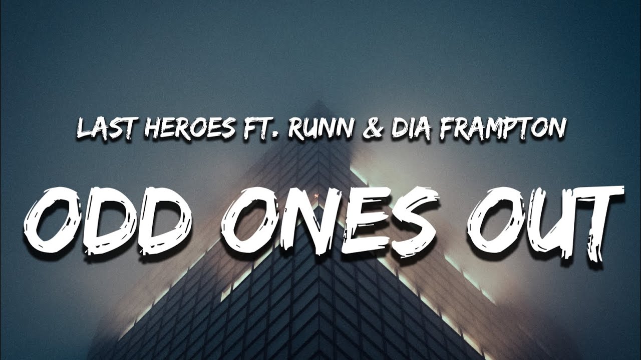 Last Heroes - Odd Ones Out (Lyrics) ft. RUNN & Dia Frampton - YouTube